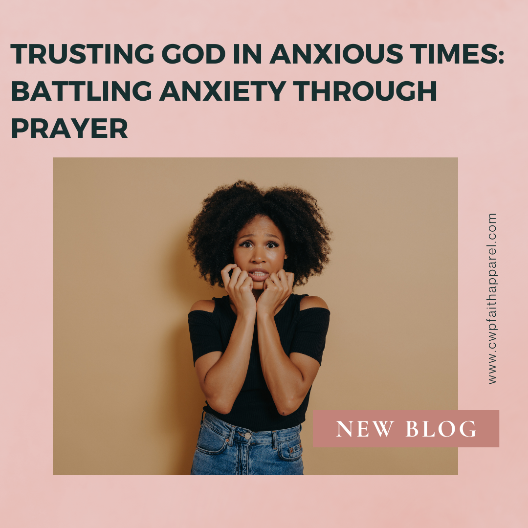Trusting God in Anxious Times: Battling Anxiety Through Prayer ...