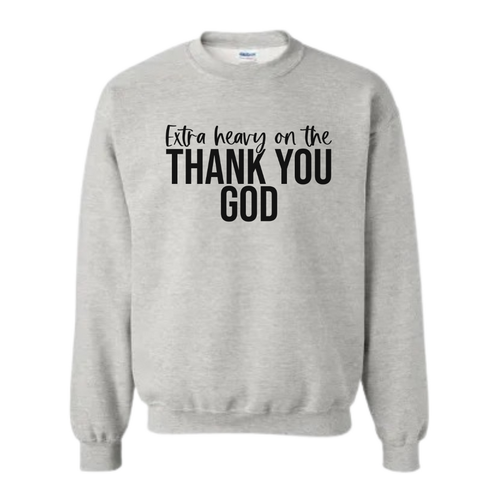 Extra Heavy on the Thank You God Crewneck Unisex Sweatshirt Black ...