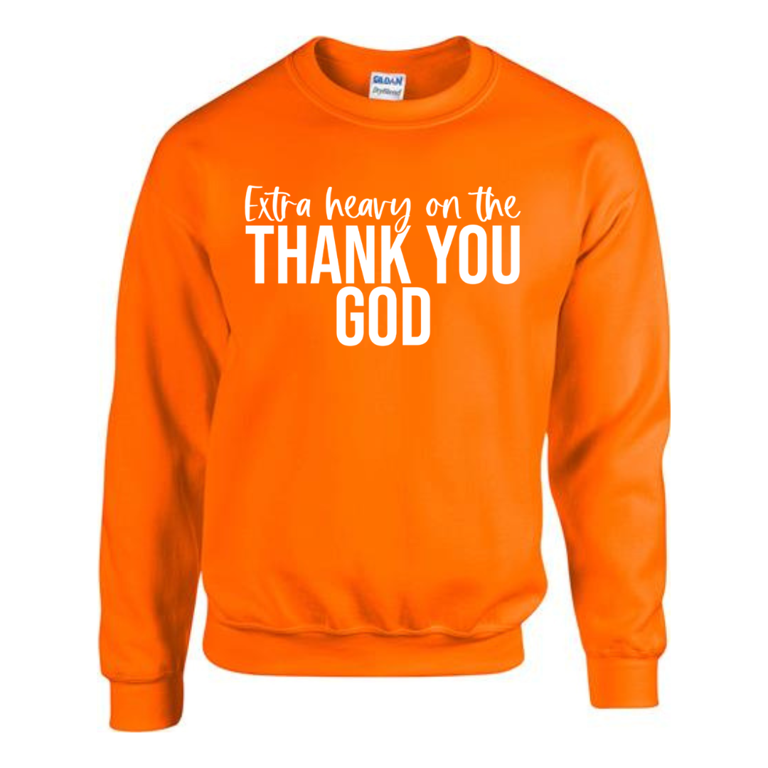 Extra Heavy On The Thank You God Sweatshirt – Created with Purpose ...